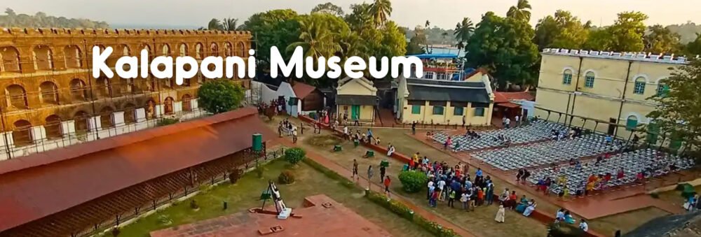 Kalapani Museum – Darsan India