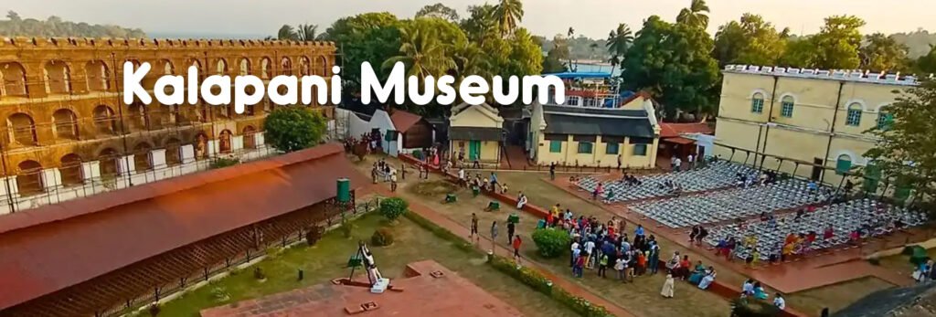 Kalapani Museum – Darsan India